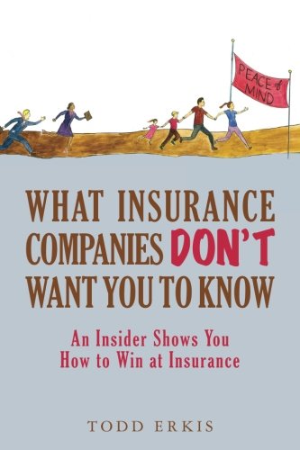 What Insurance Companies Don't Want You to Know: An Insider Shows You ...
