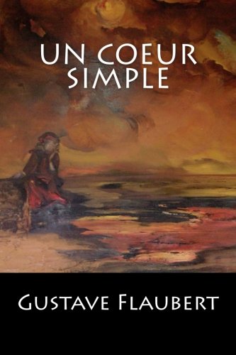 Un coeur simple (French Edition) by Gustave Flaubert | Goodreads
