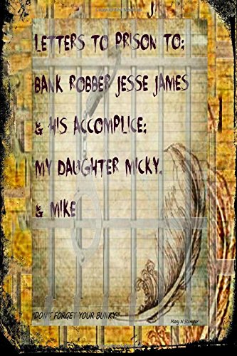 Letters to Prisons to Bank Robbers Jesse James, Micky & Mike!: Jerry ...