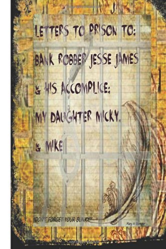 Letters to Prisons to Bank Robbers Jesse James, Micky & Mike!: Bank ...