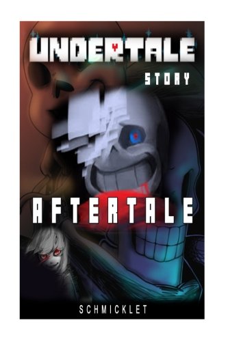 Undertale Story: Aftertale, an Unofficial Story by SCHMICKLET | Goodreads