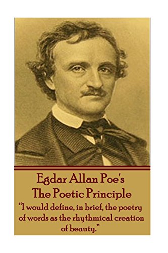 Edgar Allen Poe - The Poetic Principle: “I would define, in brief, the ...