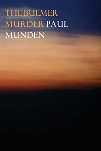 The Bulmer Murder by Paul Munden | Goodreads