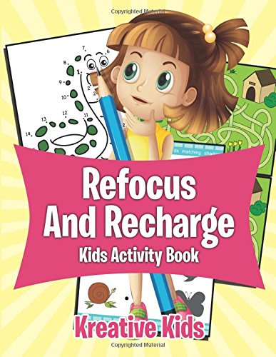 Refocus And Recharge Kids Activity Book by Kreative Kids | Goodreads