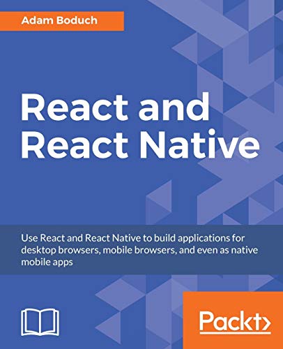 React and React Native: Build cross-platform JavaScript apps with native power for mobile, web ...