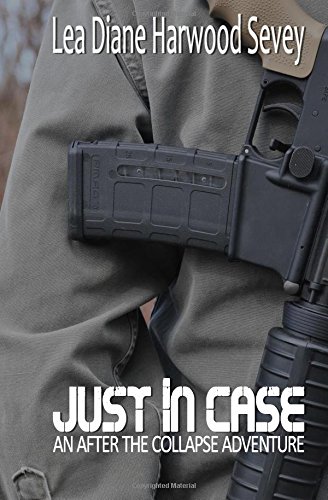 Just In Case by Lea Diane Harwood Sevey | Goodreads