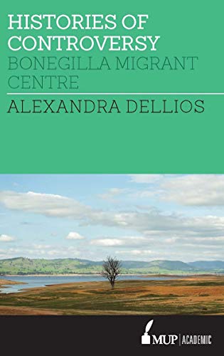 Histories of Controversy: Bonegilla Migrant Centre by Alexandra Dellios ...