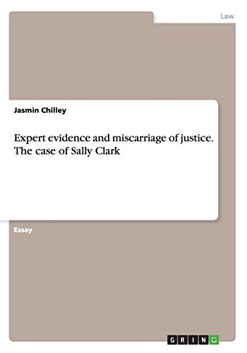 Expert evidence and miscarriage of justice. The case of Sally Clark by ...