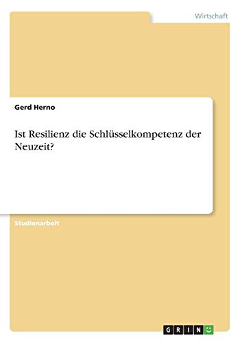 Ist Resilienz die Schl sselkompetenz der Neuzeit? by Gerd Herno | Goodreads