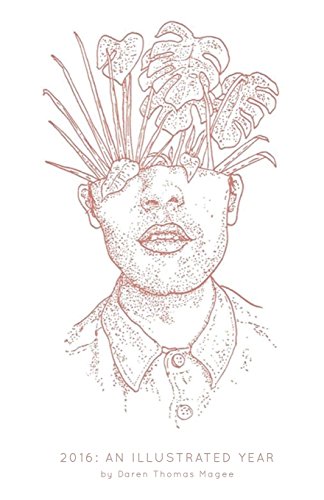 2016: An Illustrated Year by Daren Thomas Magee | Goodreads
