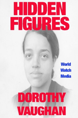 Hidden Figures: Dorothy Vaughan by World Watch Media | Goodreads