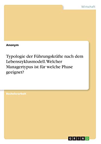 Typologie der F hrungskr fte nach dem Lebenszyklusmodell. Welcher Managertypus ist f r welche ...