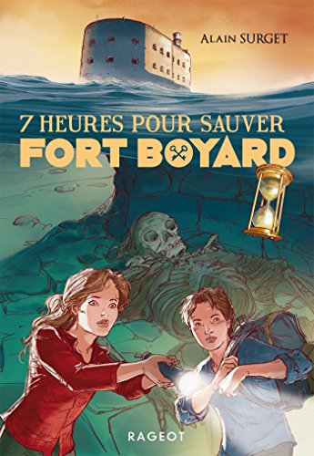 7 heures pour sauver Fort Boyard by Alain Surget | Goodreads