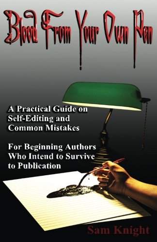 Blood From Your Own Pen: A practical guide on Self-Editing and common ...