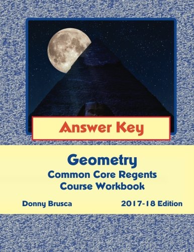 Answer Key: Geometry Common Core Regents Course Workbook: 2017-18 ...