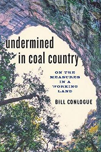 Undermined in Coal Country: On the Measures in a Working Land by Bill ...