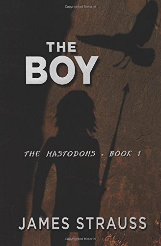 The Boy: The Mastodons (Mastodon Series) by James Strauss | Goodreads