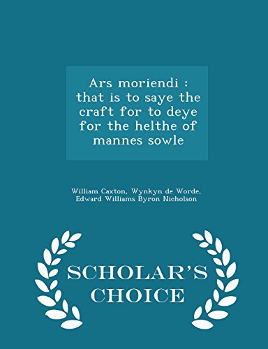 Ars moriendi: that is to saye the craft for to deye for the helthe of ...