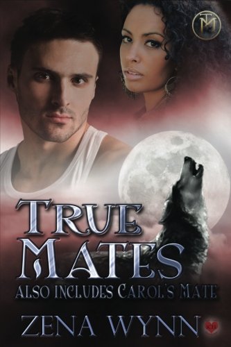 True Mates (True Mates, #0.5-1) by Zena Wynn | Goodreads