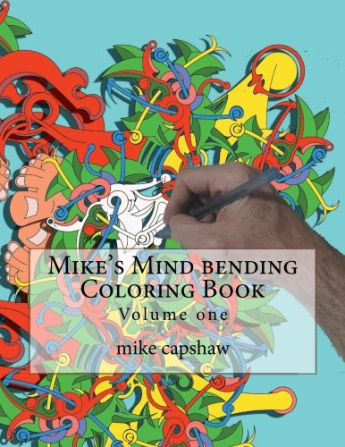 Mike's Mind Bending Coloring Book (book 1) by Mike Frank Capshaw ...