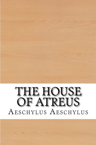 The House of Atreus by Aeschylus | Goodreads