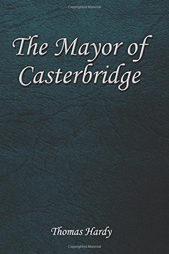 The Mayor of Casterbridge: The Life and Death of a Man of Character by ...