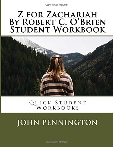Z for Zachariah by Robert C. O'Brien Student Workbook: Quick Student ...