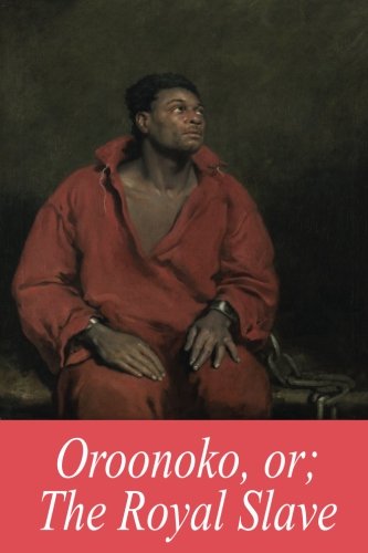 Oroonoko, or; The Royal Slave by Aphra Behn | Goodreads