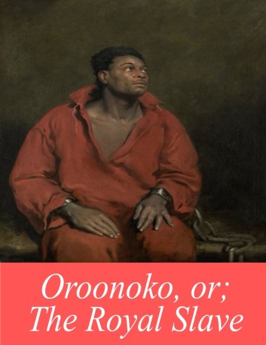Oroonoko, or; The Royal Slave by Aphra Behn | Goodreads
