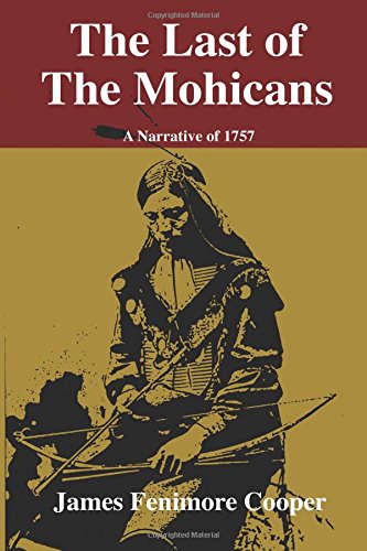 The Last of the Mohicans: A Narrative of 1757 by James Fenimore Cooper ...