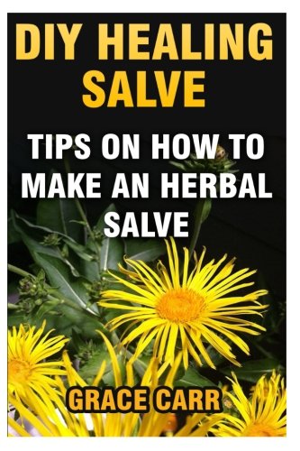 DIY Healing Salve: Tips On How To Make An Herbal Salve by Grace Carr ...