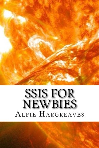 Ssis for Newbies by Alfie Hargreaves | Goodreads