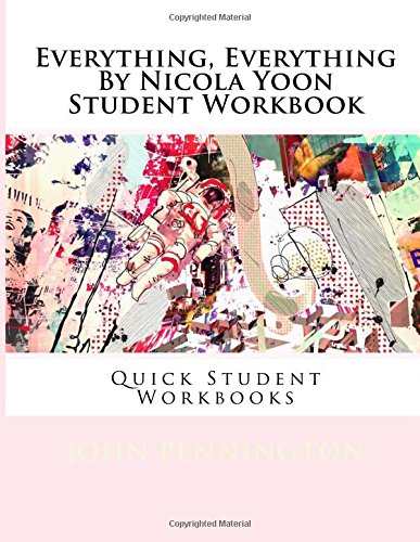 Everything, Everything by Nicola Yoon Student Workbook: Quick Student ...
