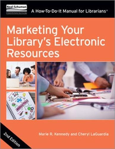 Marketing Your Library S Electronic Resources A How To Do It Manual