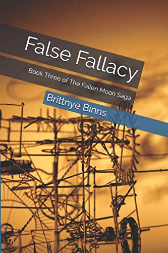 False Fallacy (Fallen Moon Saga book #3) by Brittnye Binns | Goodreads