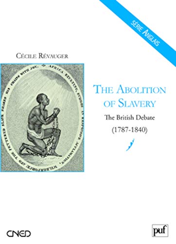 The Abolition of Slavery : The British Debate by Cécile Révauger ...
