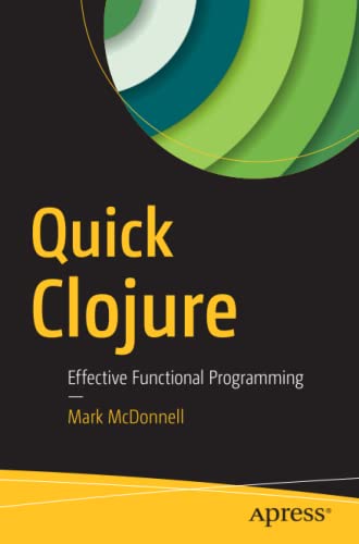 Quick Clojure: Effective Functional Programming by Mark McDonnell | Goodreads