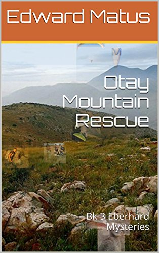Otay Mountain Rescue: Book 3 Eberhard Mysteries by Edward Matus | Goodreads