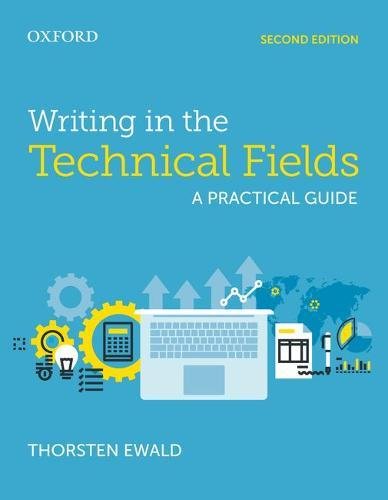 Writing in the Technical Fields: A Practical Guide by Thorsten Ewald ...