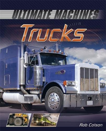 Trucks (Ultimate Machines) by Rob Scott Colson | Goodreads