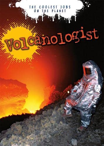 Volcanologist (Ignite: The Coolest Jobs on the Planet) by Hugh Tuffen ...