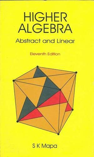 Higher Algebra: Abstract and Linear by S.K. Mapa | Goodreads