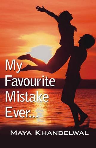 My Favourite Mistake Ever ... by Maya Khandelwal | Goodreads