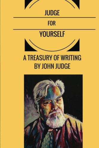 Judge for Yourself: A Treasury of Writing by John Judge by John Patrick ...