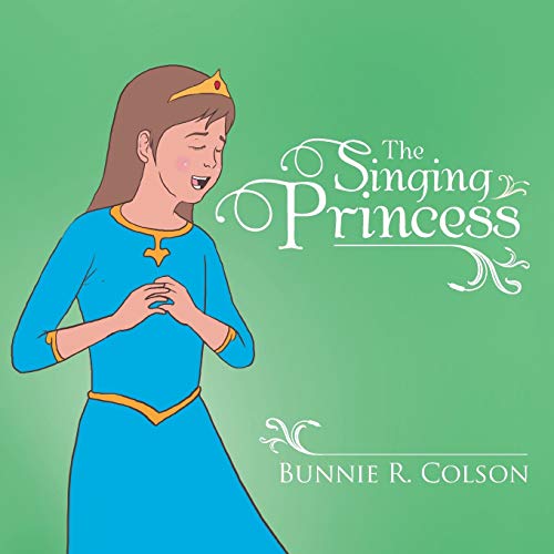 The Singing Princess by Bunnie R. Colson | Goodreads