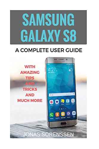 Samsung Galaxy S8: A Complete Userguide with Amazing Tips and Tricks ...
