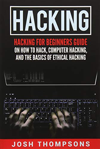 Hacking: Hacking For Beginners Guide On How To Hack, Computer Hacking ...