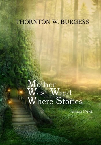 Mother West Wind Where Stories: Large Print by Thornton W. Burgess ...