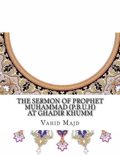 The Sermon of Prophet Muhammad (P.B.U.H) at Ghadir Khumm by Vahid Majd | Goodreads