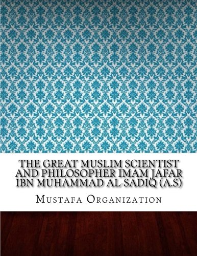 The Great Muslim Scientist and Philosopher Imam Jafar Ibn Muhammad Al ...